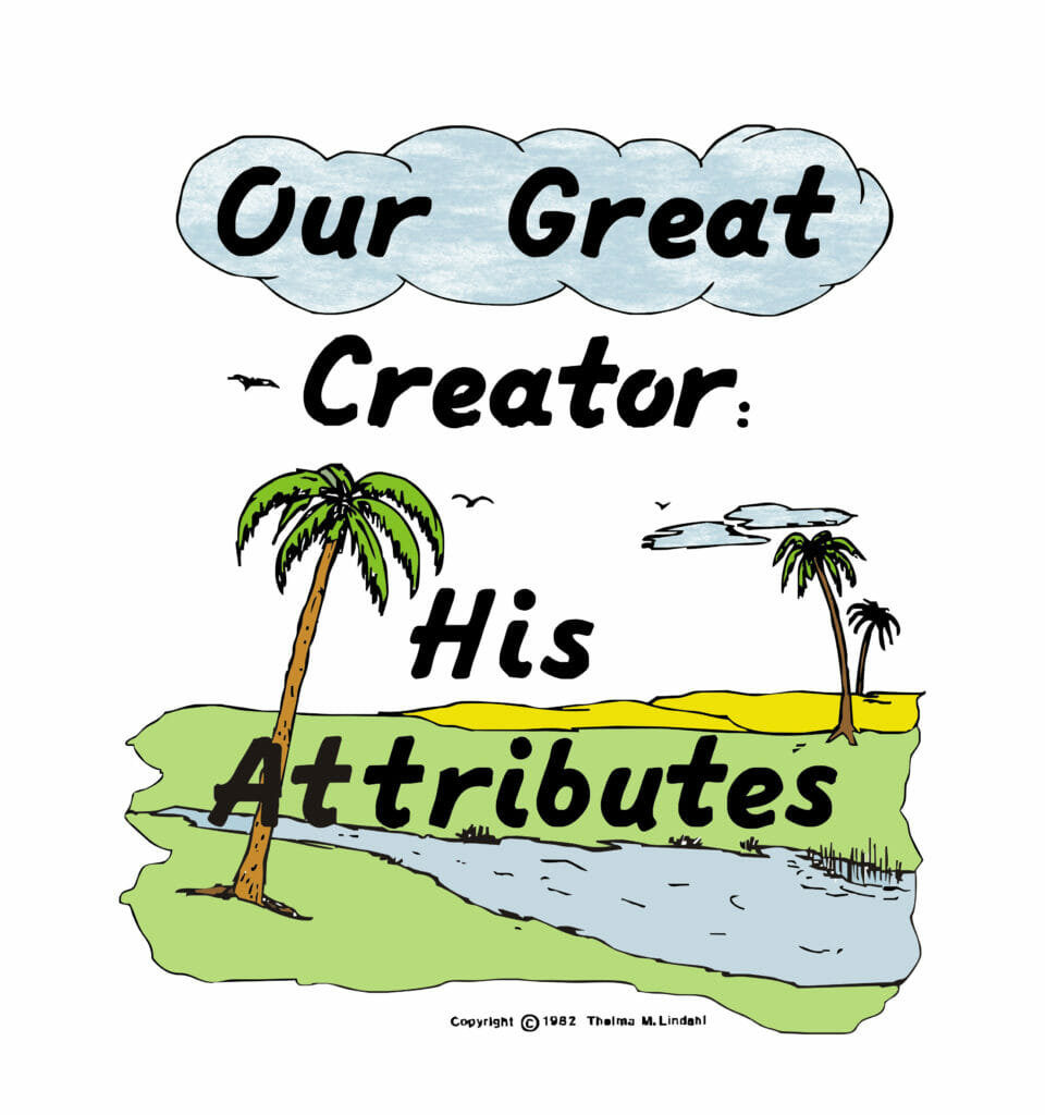 OUR GREAT CREATOR; HIS ATTRIBUTES Archives | The Visual Aids Workshop
